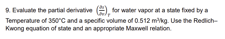 Solved 9. Evaluate the partial derivative (∂v∂s)T for water | Chegg.com
