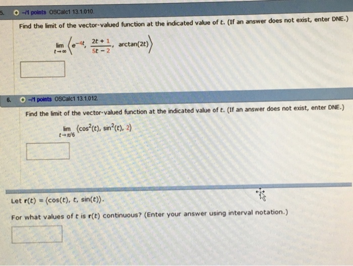 Solved 5. O -1 points OSCalc1 13.1.010 Find the limit of the | Chegg.com Solved 5. O -1 points OSCalc1 13.1.010 Find the limit of the | Chegg.com