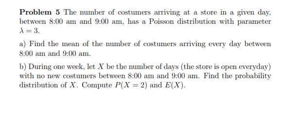 Solved Problem 5 The number of costumers arriving at a store | Chegg.com