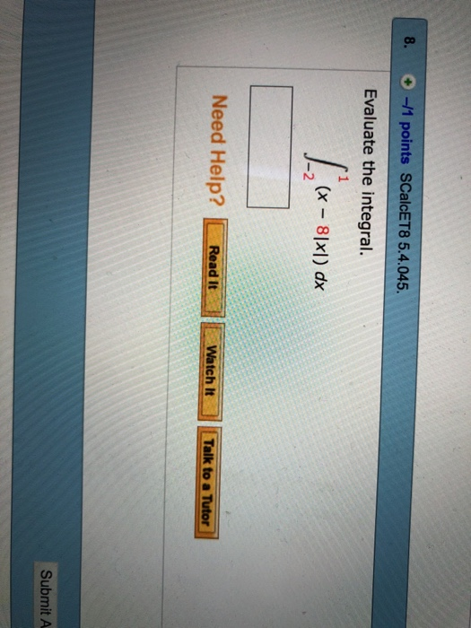 Solved 8. -1 points SCalcET8 5.4.045 Evaluate the integral. | Chegg.com