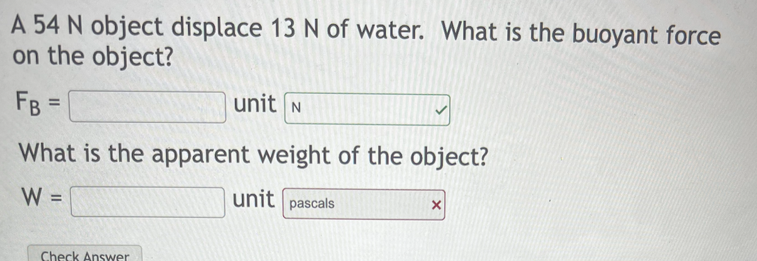 Solved A 54 N object displace 13 N of water. What is the | Chegg.com