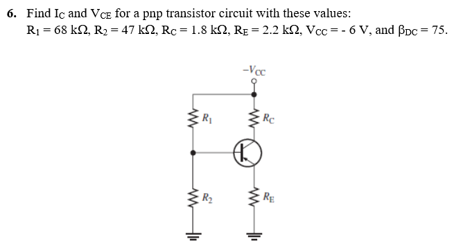 Solved 6. Find IC and VCE for a pnp transistor circuit with | Chegg.com