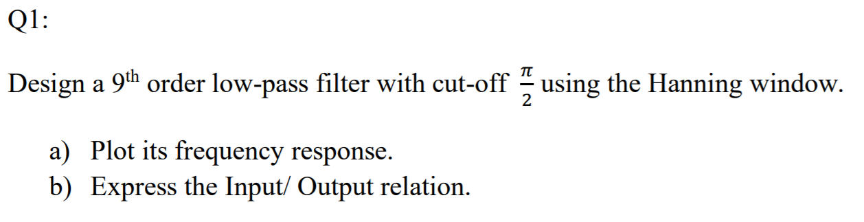 Solved Q1: Design a 9th order low-pass filter with cut-off | Chegg.com