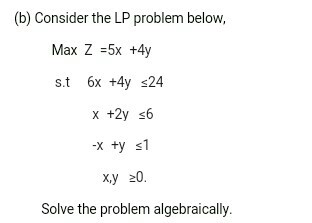 Solved (b) Consider the LP problem below, Max Z-5x +4y s.t | Chegg.com