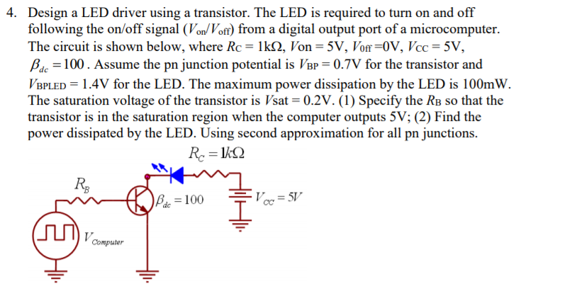 Solved 4. Design a LED driver using a transistor. The LED is | Chegg.com