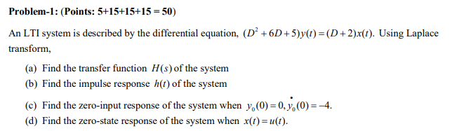 Solved Problem-1: (Points: 5+15+15+15=50) An LTI system is | Chegg.com