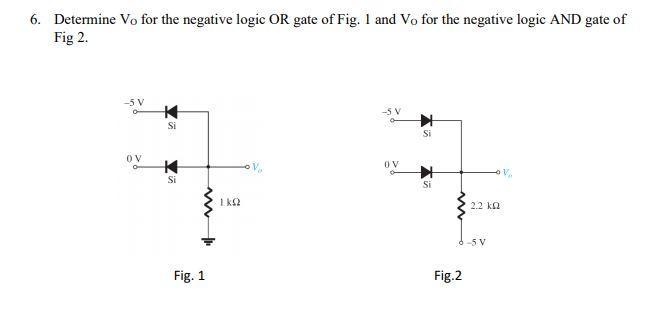Solved 6. Determine Vo for the negative logic OR gate of | Chegg.com Solved 6. Determine Vo for the negative logic OR gate of | Chegg.com