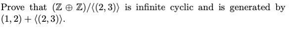 Solved Prove that (Z Z)/((2, 3)) is infinite cyclic and is | Chegg.com