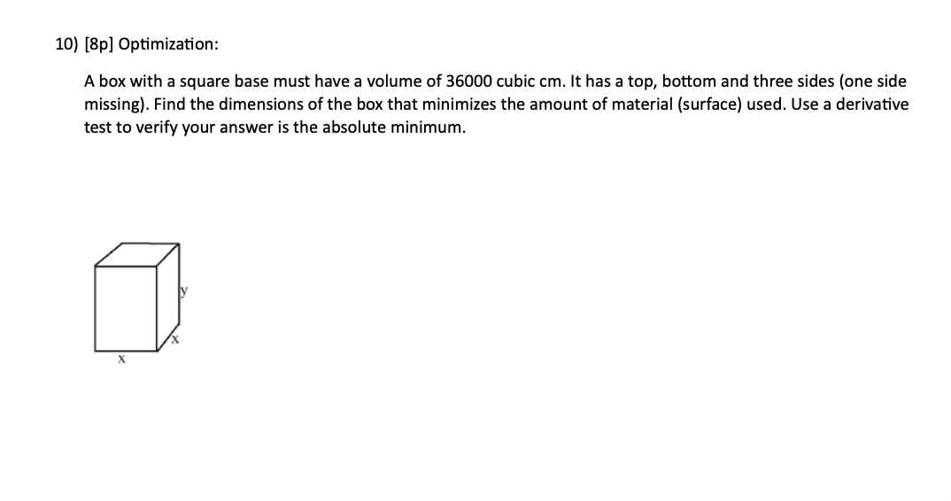 Solved 0) [8p] Optimization: A box with a square base must | Chegg.com