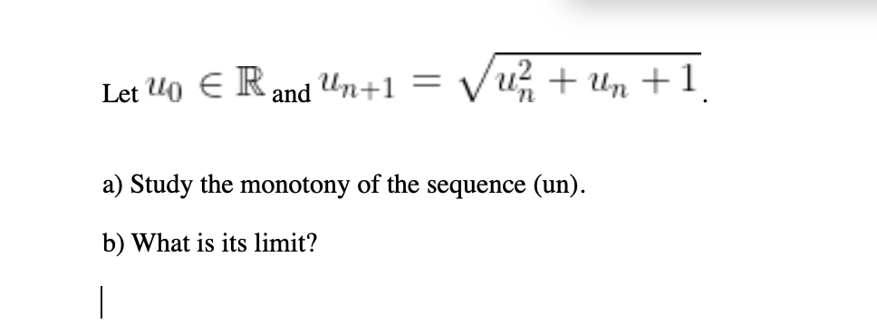 Solved √u²/1 + Un + 1. Let U ER and Un+1 = a) Study the | Chegg.com