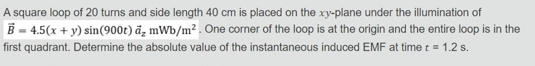Solved A square loop of 20 turns and side length 40 cm is | Chegg.com