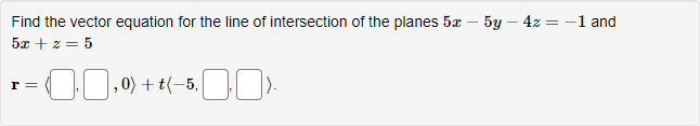 Solved Find the vector equation for the line of intersection | Chegg.com