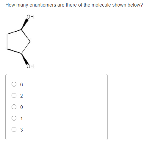 Solved How many enantiomers are there of the molecule shown | Chegg.com