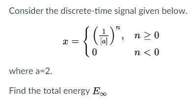 Solved Consider the discrete-time signal given below. n > 0 | Chegg.com