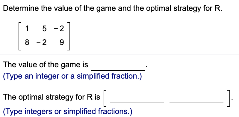 Solved Determine the value of the game and the optimal | Chegg.com