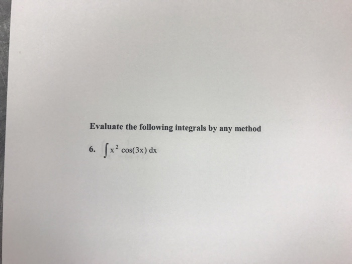 Solved Evaluate the following integrals by any method | Chegg.com