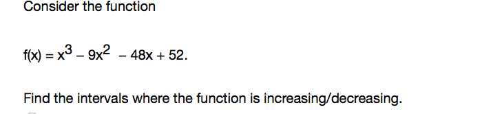 Solved Consider the function f(x) = x3 – 9x2 - 48x + 52. | Chegg.com