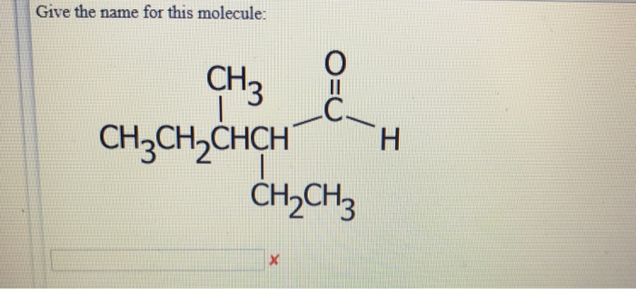 Solved Give the name for this molecule: CH3 ~- CH,CH,CHCH- | Chegg.com