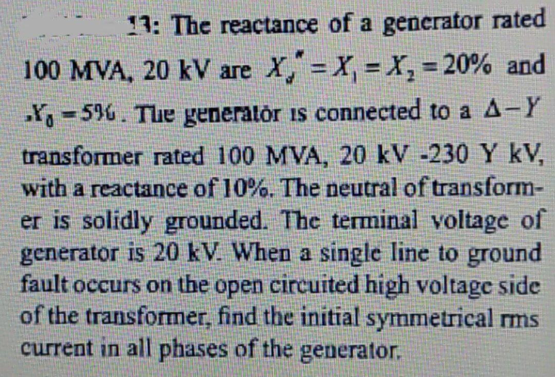 Solved 11: The reactance of a generator rated 100 MVA, 20 kV | Chegg.com