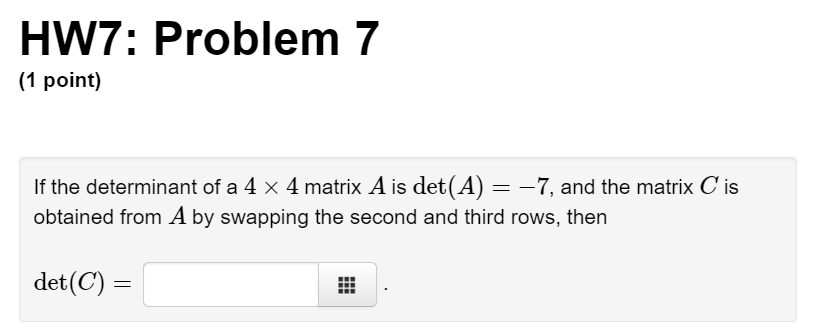 Solved HW7: Problem 7 (1 point) - If the determinant of a 4 | Chegg.com