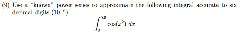 Solved (9) Use a "known" power series to approximate the | Chegg.com