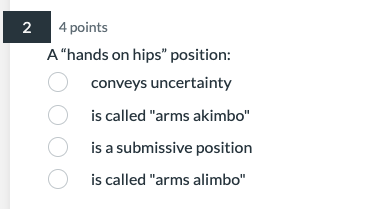 Solved 2 4 points A "hands on hips” position: conveys | Chegg.com