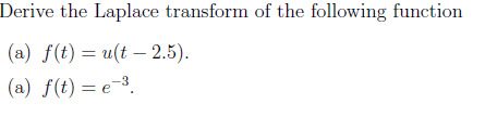 Solved Derive the Laplace transform of the following | Chegg.com