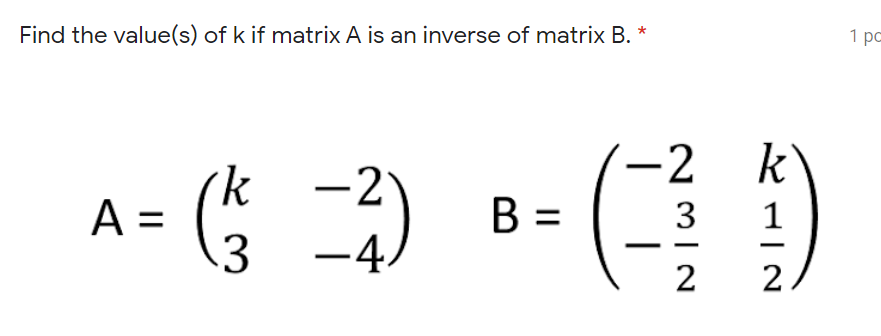 Solved Find the value(s) of k if matrix A is an inverse of | Chegg.com