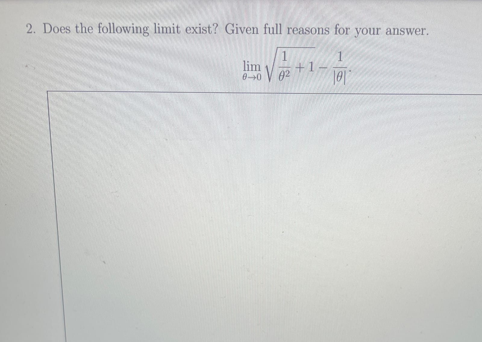 Solved 2. Does the following limit exist? Given full reasons | Chegg.com