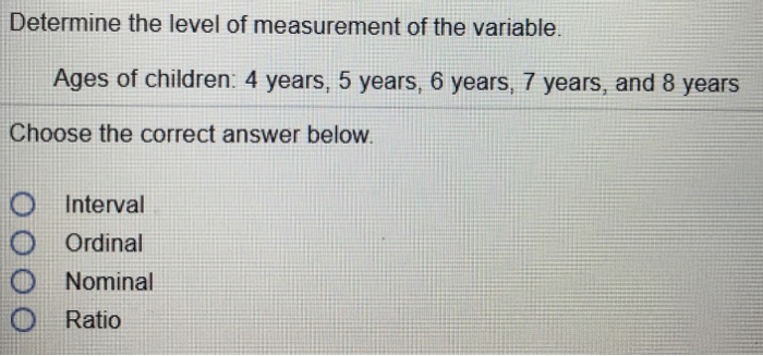 Solved Determine the level of measurement of the variable. | Chegg.com