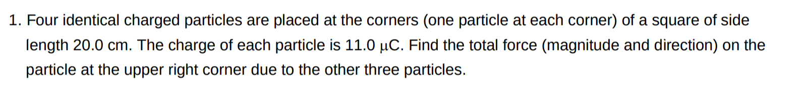 Solved 1. Four identical charged particles are placed at the | Chegg.com