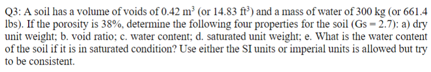 Solved Q3: A soil has a volume of voids of 0.42 m3 (or | Chegg.com