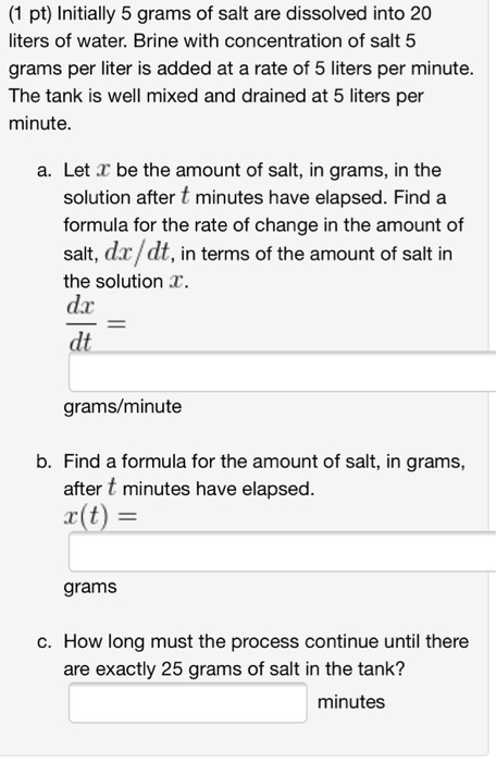 Solved Initially 5 grams of salt are dissolved into 20 | Chegg.com