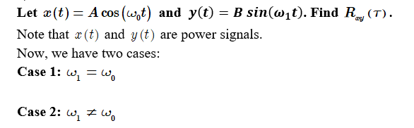 Solved Let x(t)=Acos(ω0t) and y(t)=Bsin(ω1t). Find Ray(τ). | Chegg.com