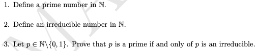 Solved 2. Define an irreducible number in N. 3. Let | Chegg.com