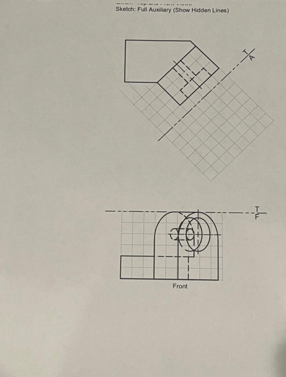Solved Sketch: Full Auxiliary (Show Hidden Lines) etch: | Chegg.com