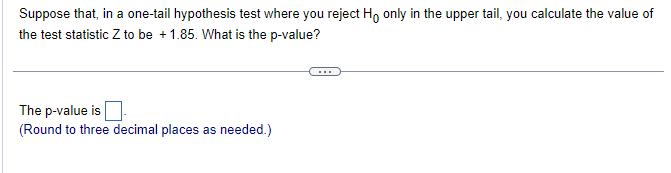 Solved Suppose That In A One Tail Hypothesis Test Where You 5721