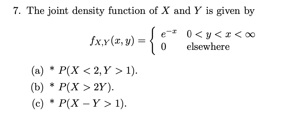 Solved 7. The joint density function of X and Y is given by | Chegg.com