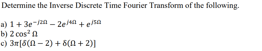 Solved Determine the Inverse Discrete Time Fourier Transform | Chegg.com