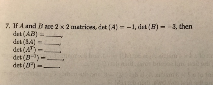 Solved If A and Bare 2 times 2 matrices, det (A) = -1, det | Chegg.com