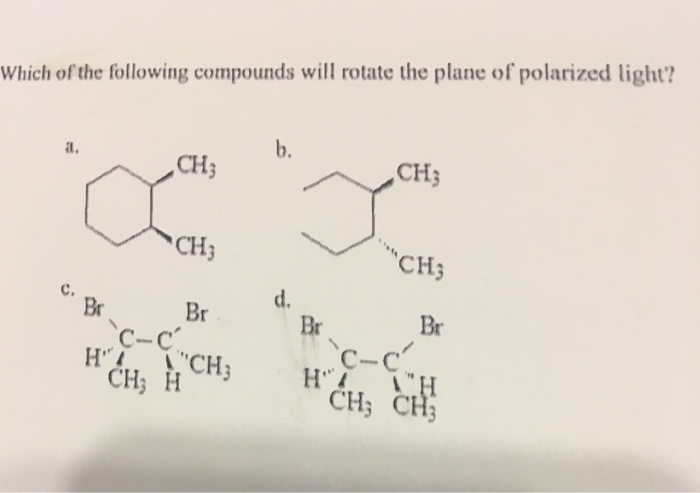 Solved Which of the following compounds will rotate the | Chegg.com