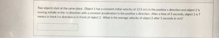 Solved Two objects start at the same place. Object 1 has a | Chegg.com