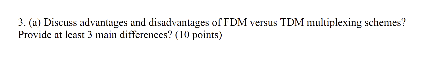 Solved 3. (a) Discuss advantages and disadvantages of FDM | Chegg.com