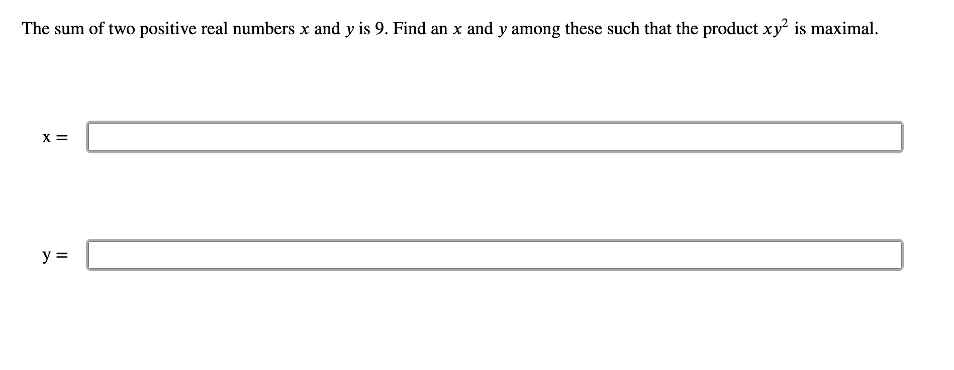 Solved The sum of two positive real numbers x and y is 9 . | Chegg.com