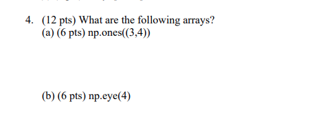Solved 4. (12 pts) What are the following arrays? (a) (6 | Chegg.com