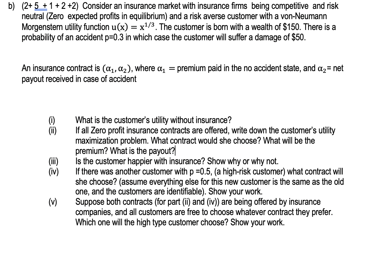Solved b) (2+5 + 1 + 2 +2) Consider an insurance market with | Chegg.com