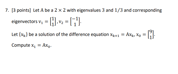 Solved 7. [ 3 points] Let A be a 2×2 with eigenvalues 3 and | Chegg.com