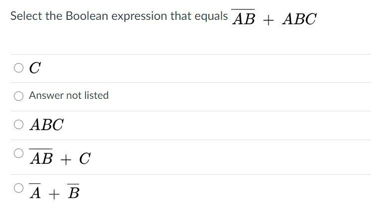 Solved Select the Boolean expression that equals AB + ABC С | Chegg.com