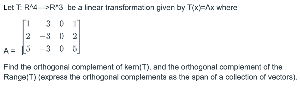 Solved Let T:R∧4−−>R∧3 be a linear transformation given by | Chegg.com