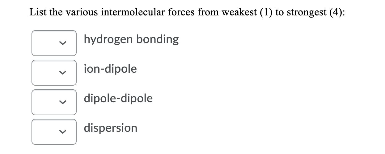 Solved List the various intermolecular forces from weakest | Chegg.com
